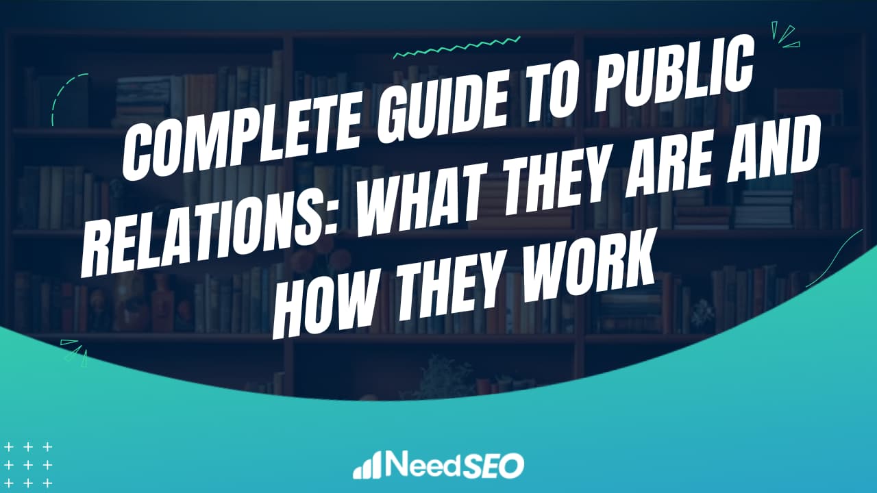 Complete Guide to Public Relations - Need SEO Services